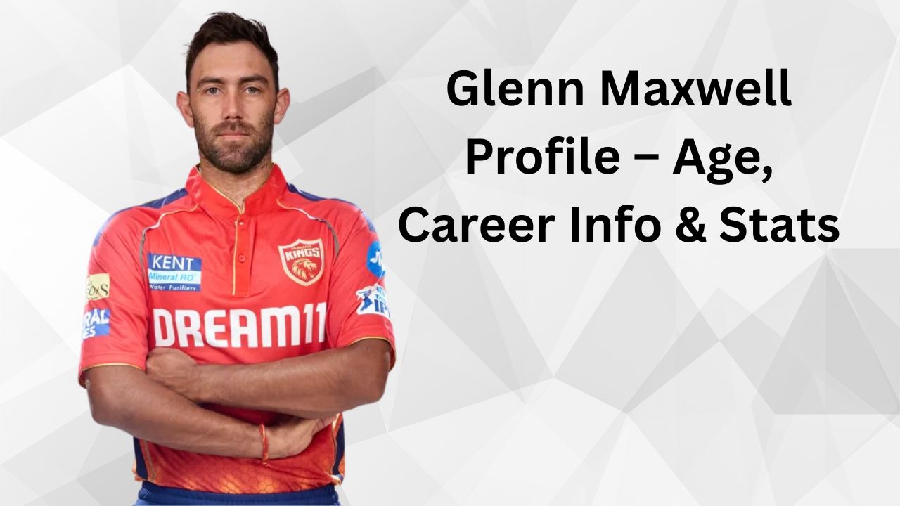 Glenn Maxwell Profile – Age, Career Info & Stats