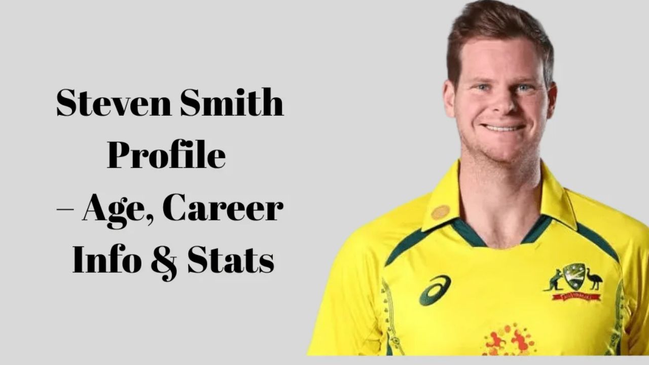 Steven Smith Profile – Age, Career Info & Stats