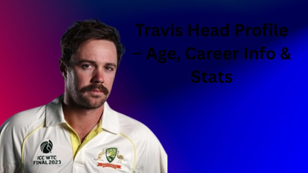 Travis Head Profile – Age, Career Info & Stats