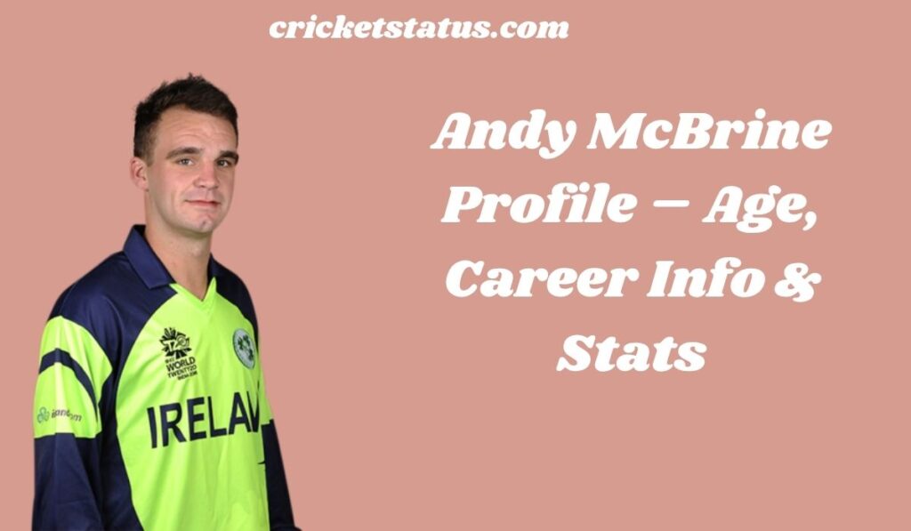 Andy McBrine Profile – Age, Career Info & Stats