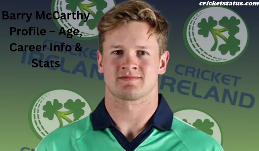 Barry McCarthy Profile – Age, Career Info & Stats